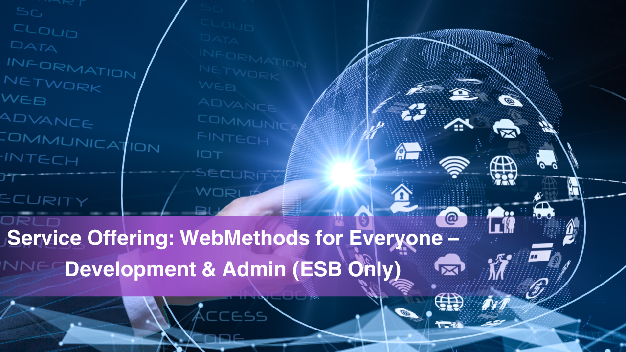 Service Offering: WebMethods for Everyone – Development & Admin (ESB ...